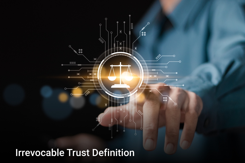 Irrevocable Trust Definition and Key Insights