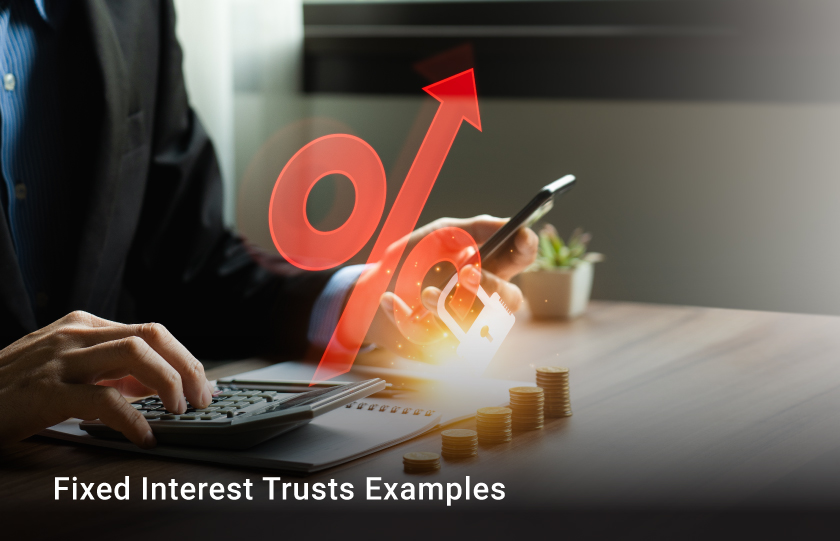 Fixed Interest Trusts: Examples, Differences, and Pros and Cons